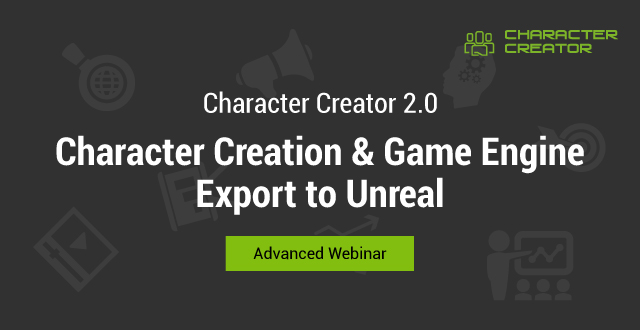 [Advanced Webinar] Character Creator 2.0: Character Creation & Game Engine Export to Unreal